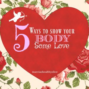 5 Ways to Give Your Body Some Love - The Healthy Slice