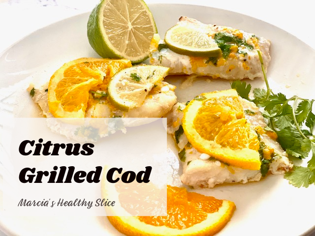 Grilled Citrus Cod - The Healthy Slice