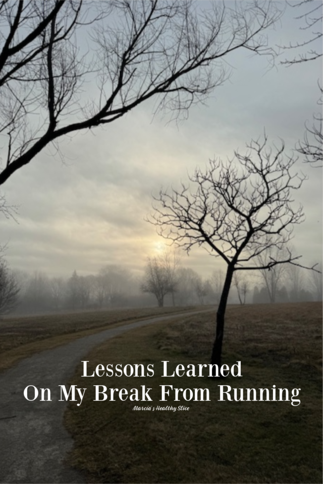 Lessons Learned On My Break from Running - The Healthy Slice