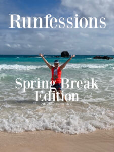 Runfessions: Spring Break Edition - The Healthy Slice